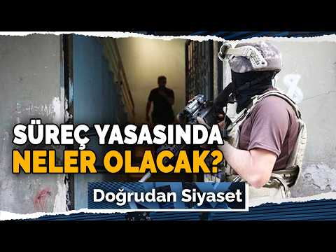 Süreç Yasasından Kimler Yararlanacak? | Doğrudan Siyaset - 27 Temmuz 2026