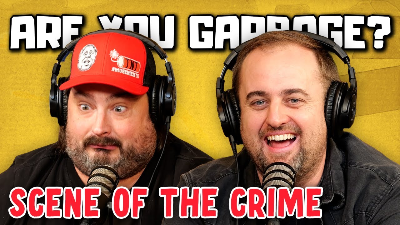Are You Garbage Comedy Podcast: Scene of the Crime w/ Kippy & Foley! - YouTube