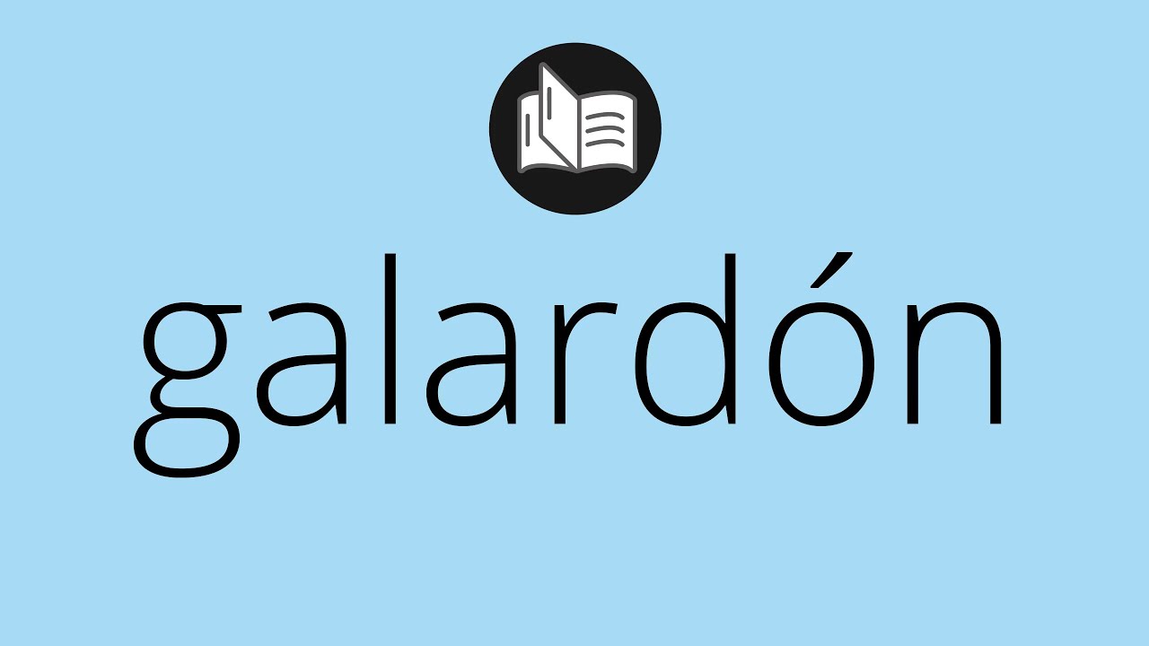 Que significa GALARDÓN • galardón SIGNIFICADO • galardón DEFINICIÓN ...