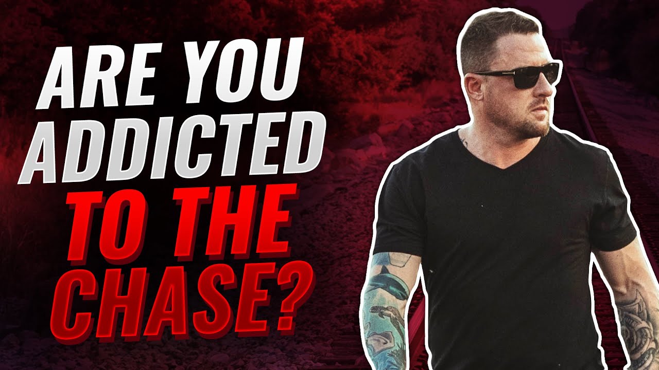 Get Your Mind Right: Are You Addicted To the Chase? - YouTube