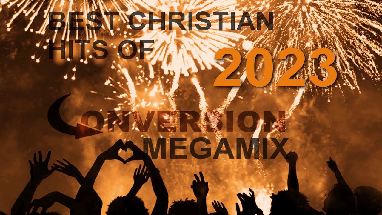Conversion Megamix - Best Christian Hits of 2023 - YouTube