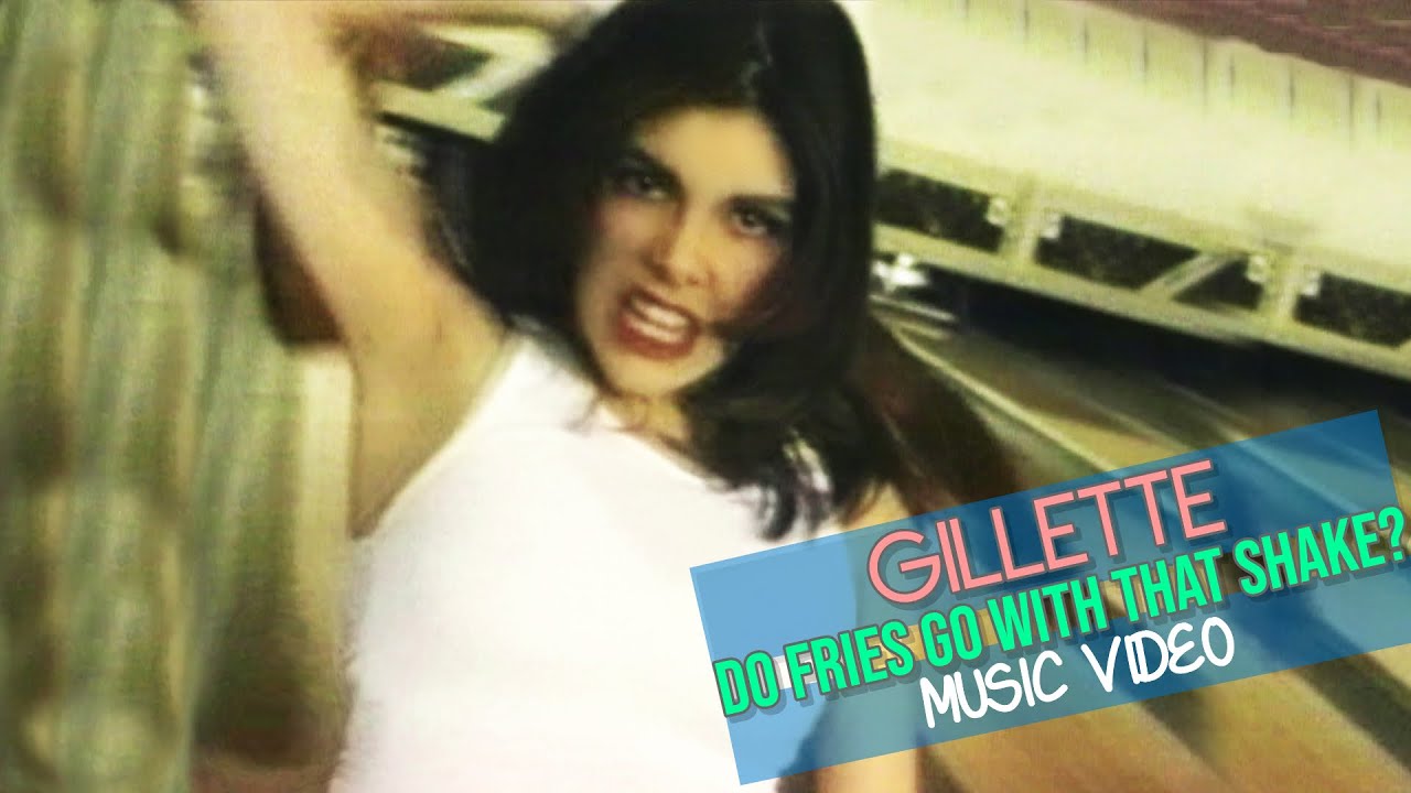 GILLETTE - Do Fries Go With That Shake? (Music Video) - YouTube