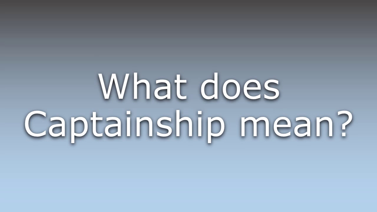 What does Captainship mean? - YouTube