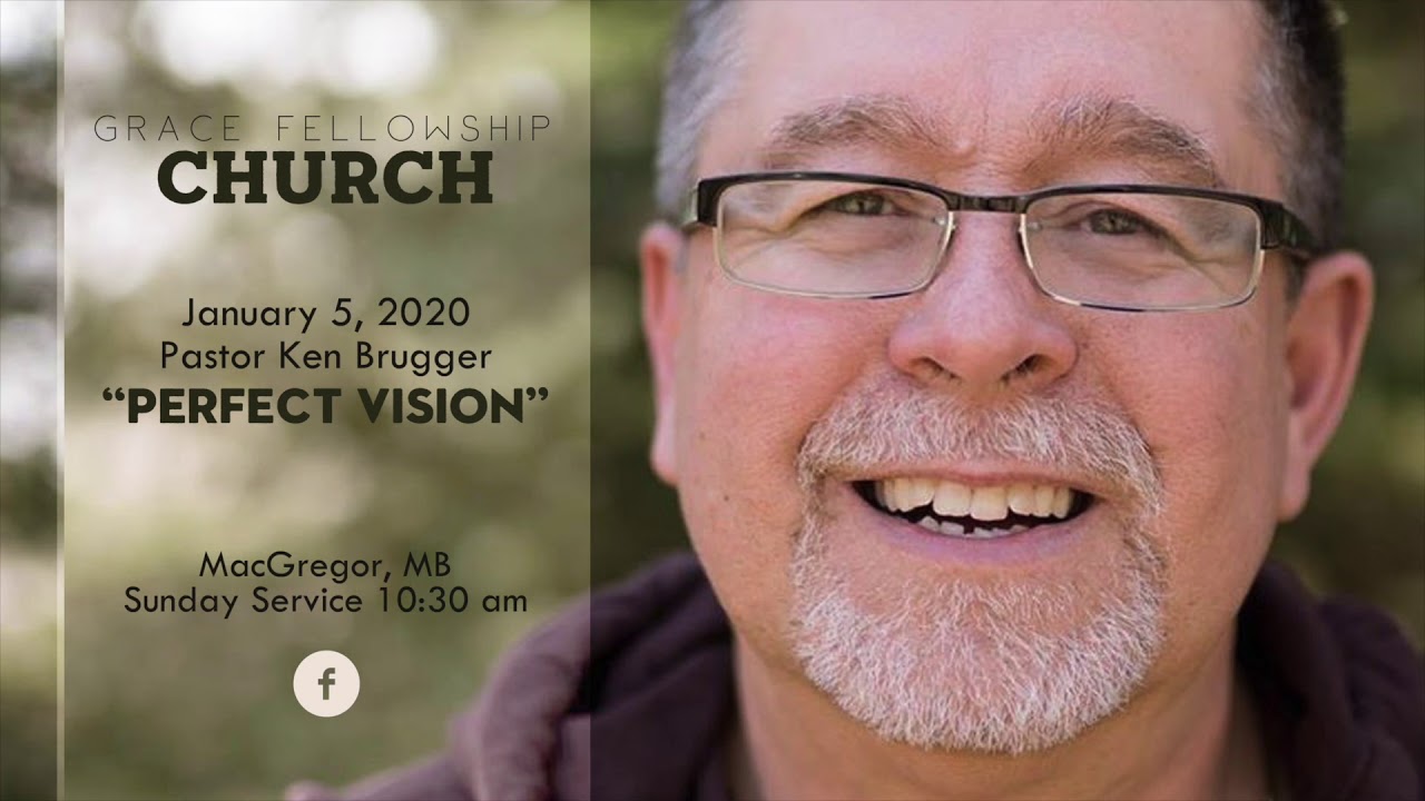 GFC // January 5, 2020 // Pastor Ken Brugger // Perfect Vision - YouTube