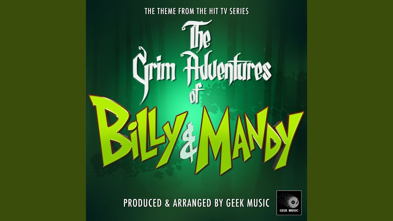 The Grim Adventures of Billy & Mandy Main Theme (From "The Grim ...
