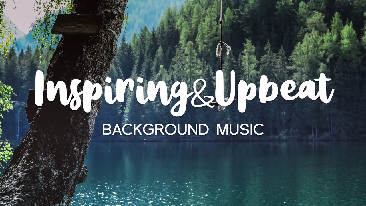 Inspiring and Upbeat Background Music For Videos | Royalty Free Music ...