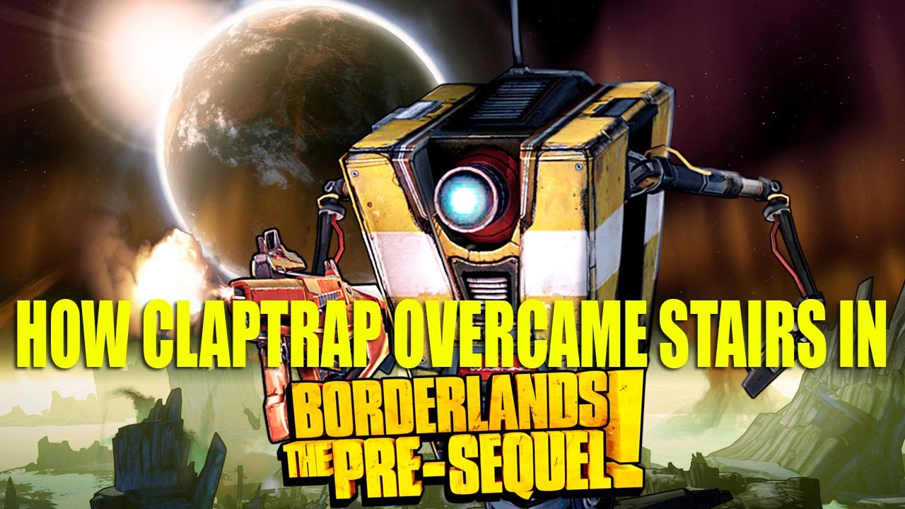 How Claptrap overcame stairs in Borderlands: The Pre-Sequel - YouTube