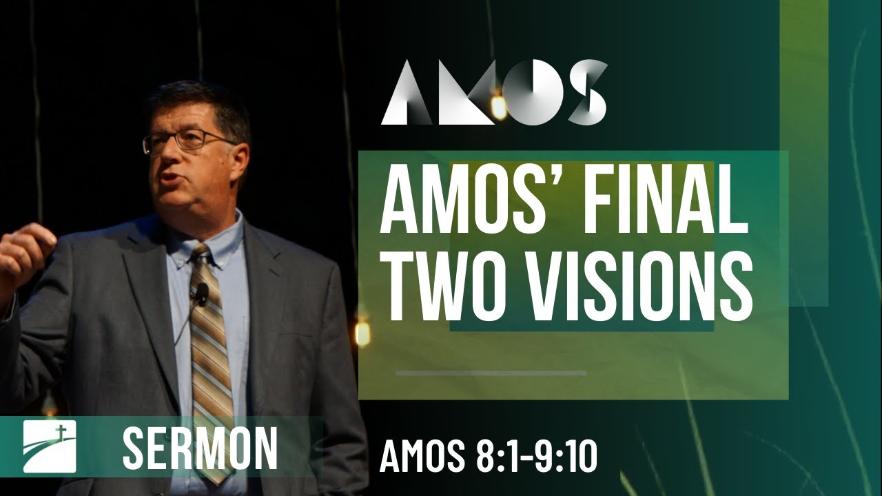 Amos' Final Two Visions | Amos 8:1-9:10 | 11.29.20 - YouTube