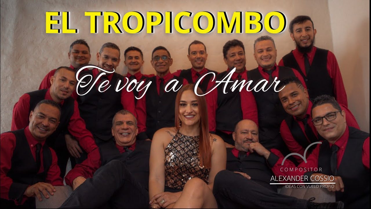 El Tropicombo - Te voy a Amar | Compositor Alexander Cossio | Música ...
