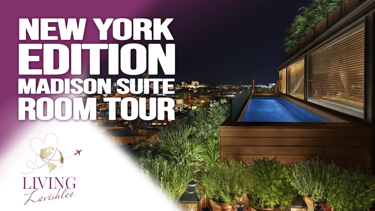 The New York EDITION Luxury Hotel | Madison Suite Room Tour | Living ...