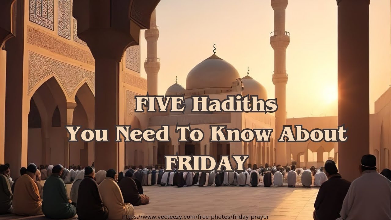 Five Hadiths You Need to Know About Friday! - YouTube