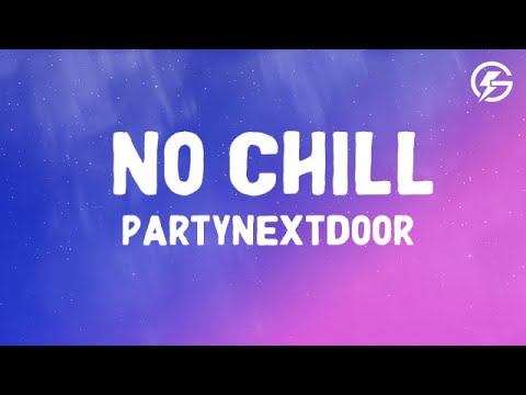 PARTYNEXTDOOR - NO CHILL (Lyrics)
