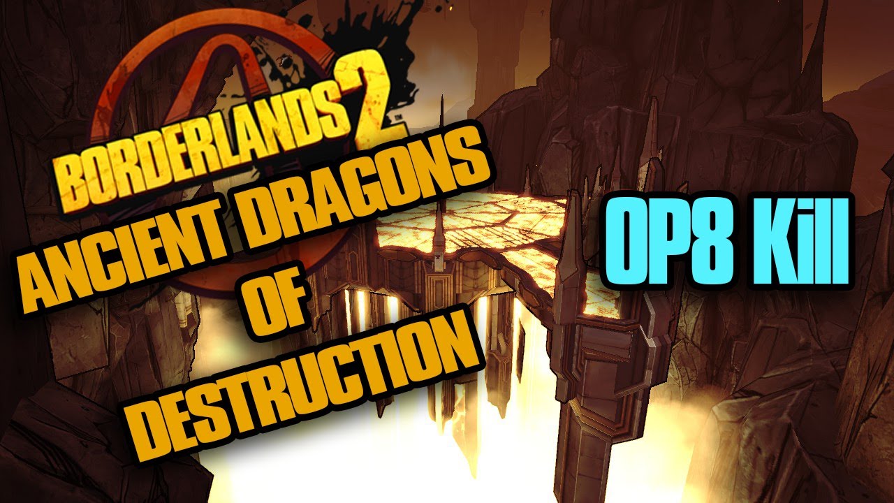 Borderlands 2 - Ancient Dragons of Destruction OP +8 Kill - YouTube