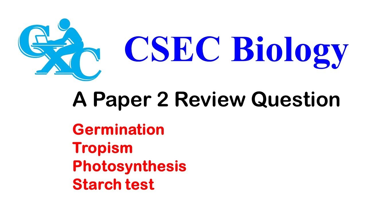 CSEC Biology Review Question (Germination, Tropism, Photosynthesis and ...