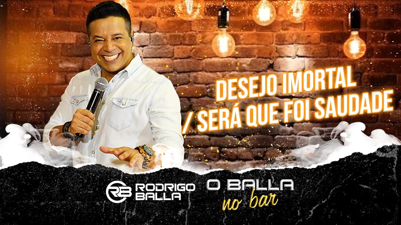 Rodrigo Balla - O Balla no Bar - Desejo Imortal/Será que foi Saudade ...