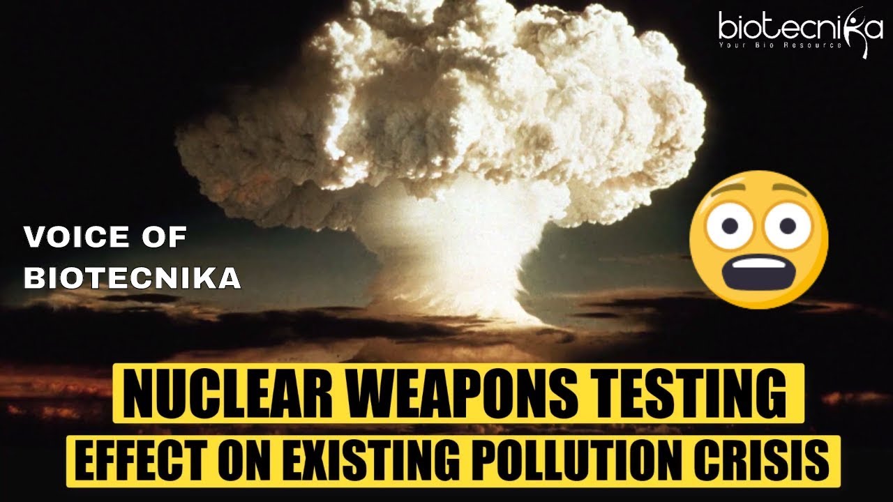 How Nuclear Weapon Testing Effects The Existing Pollution Crisis ...