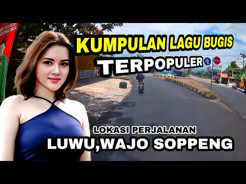 Kumpulan lagu  bugis Nonstop Populer perjalanan, Daerah luwu,wajo,soppeng ,tiga kabupaten ,moto vlog