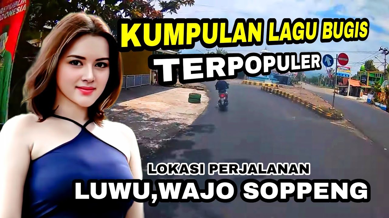 Kumpulan lagu bugis Nonstop Populer perjalanan, Daerah luwu,wajo ...