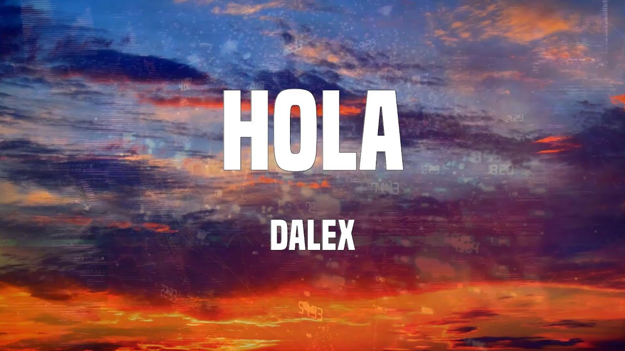 Dalex - Hola (Letras) - YouTube