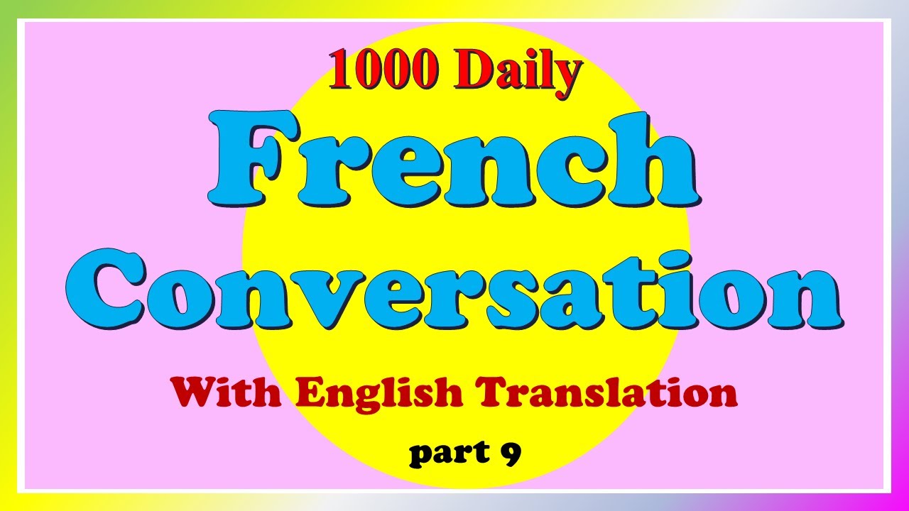 1000 Daily Easy French Conversations with English Translation (Part9 ...