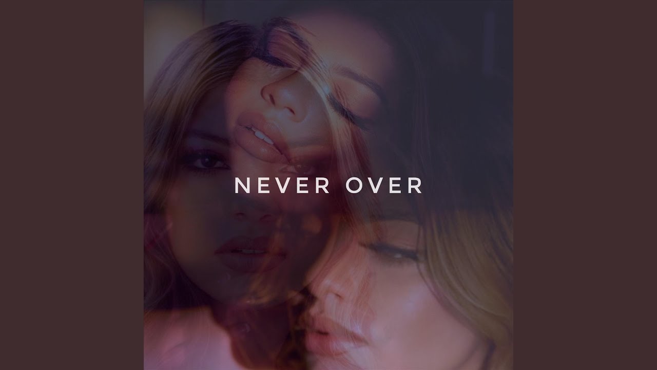 Never Over - YouTube
