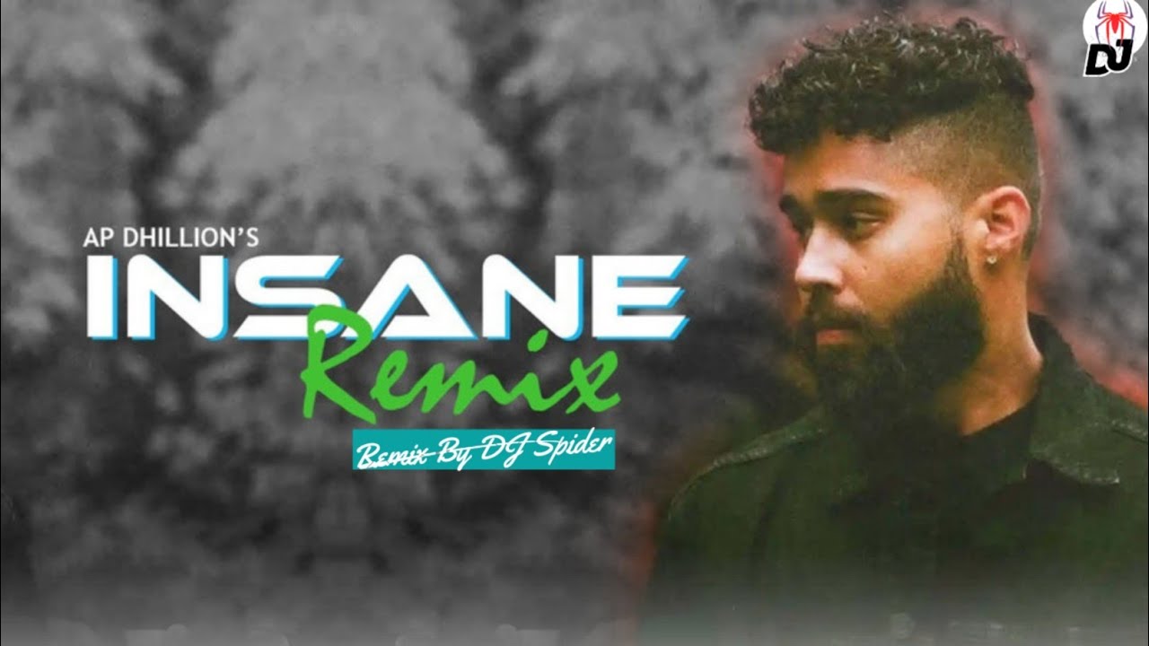 INSANE - AP DHILLON | REMIX | REMIX BY DJ SPIDER | NEW PUNJABI SONG ...