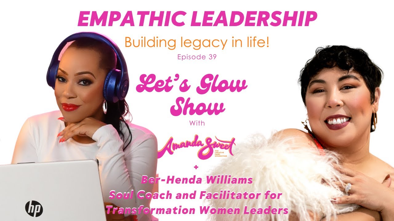 Empathic Leadership | Build Legacy in Life! - Let's Glow Show with ...