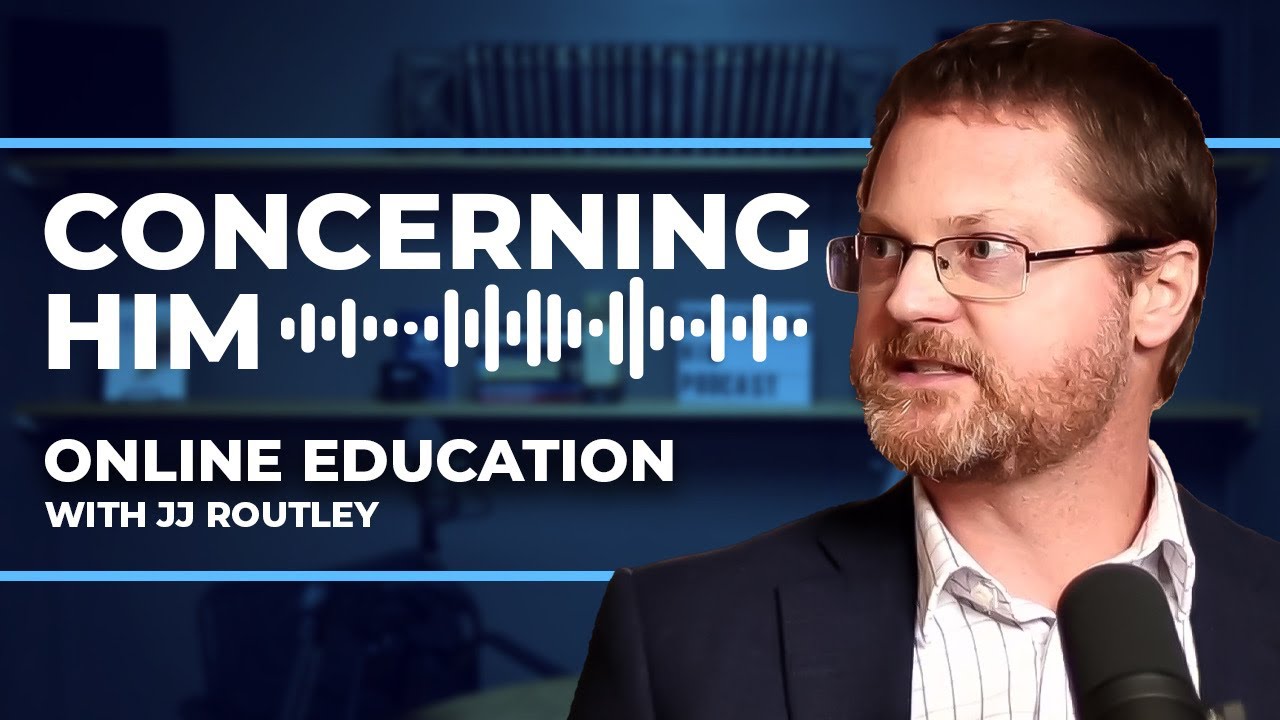 The Benefits of Online Education with JJ Routley | Concerning Him ...
