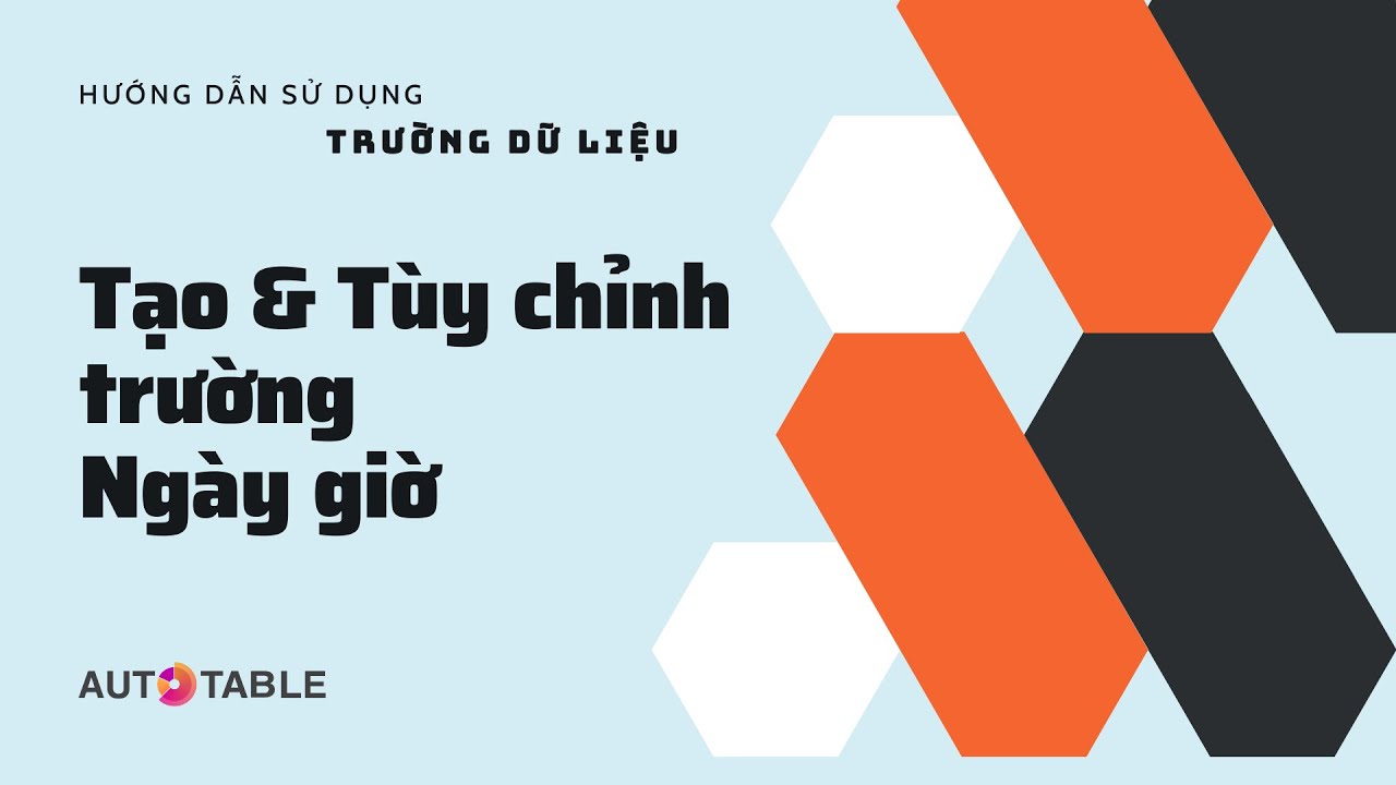 Thiết lập Trường ngày giờ và các tùy chọn hiển thị thời gian Autotable ...