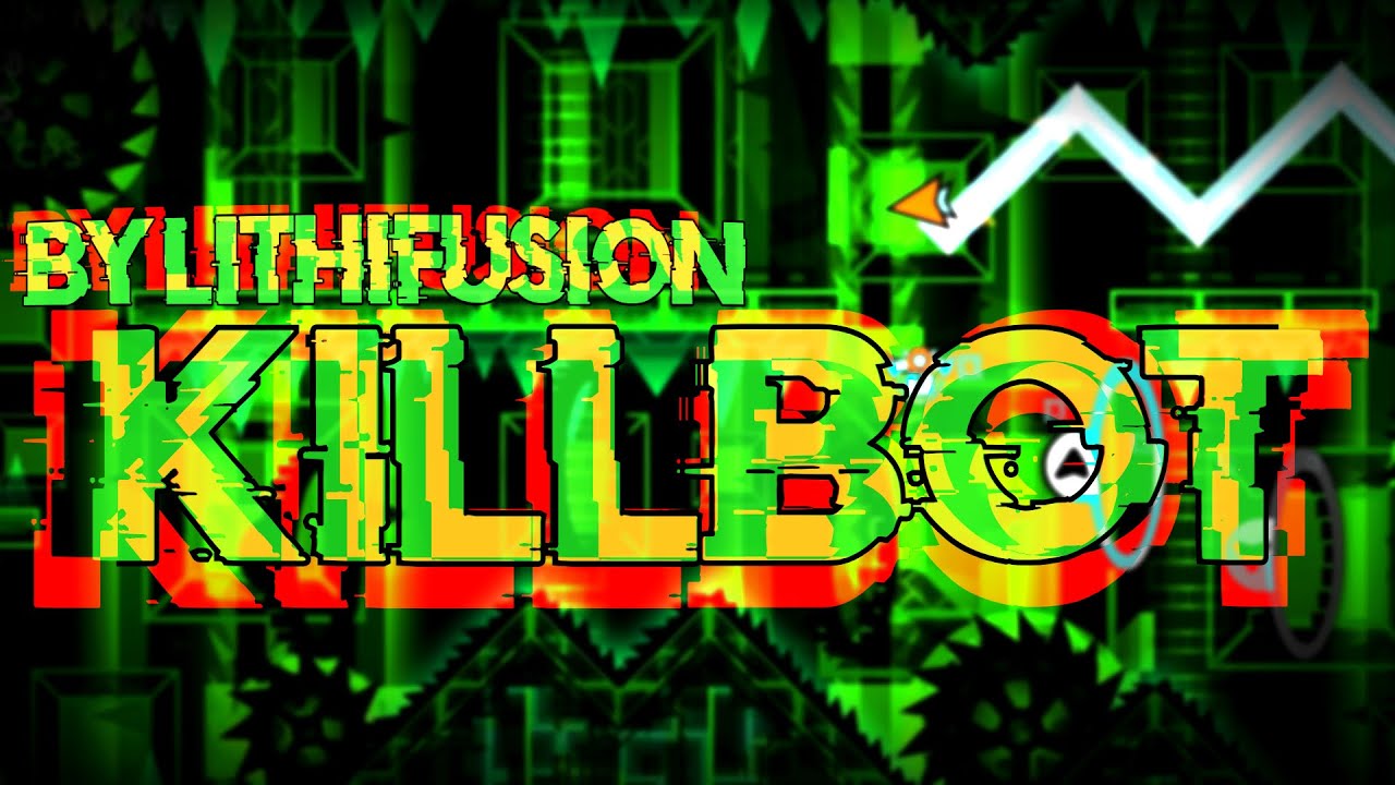 Killbot 100% (Extreme Demon) by LithiFusion - YouTube