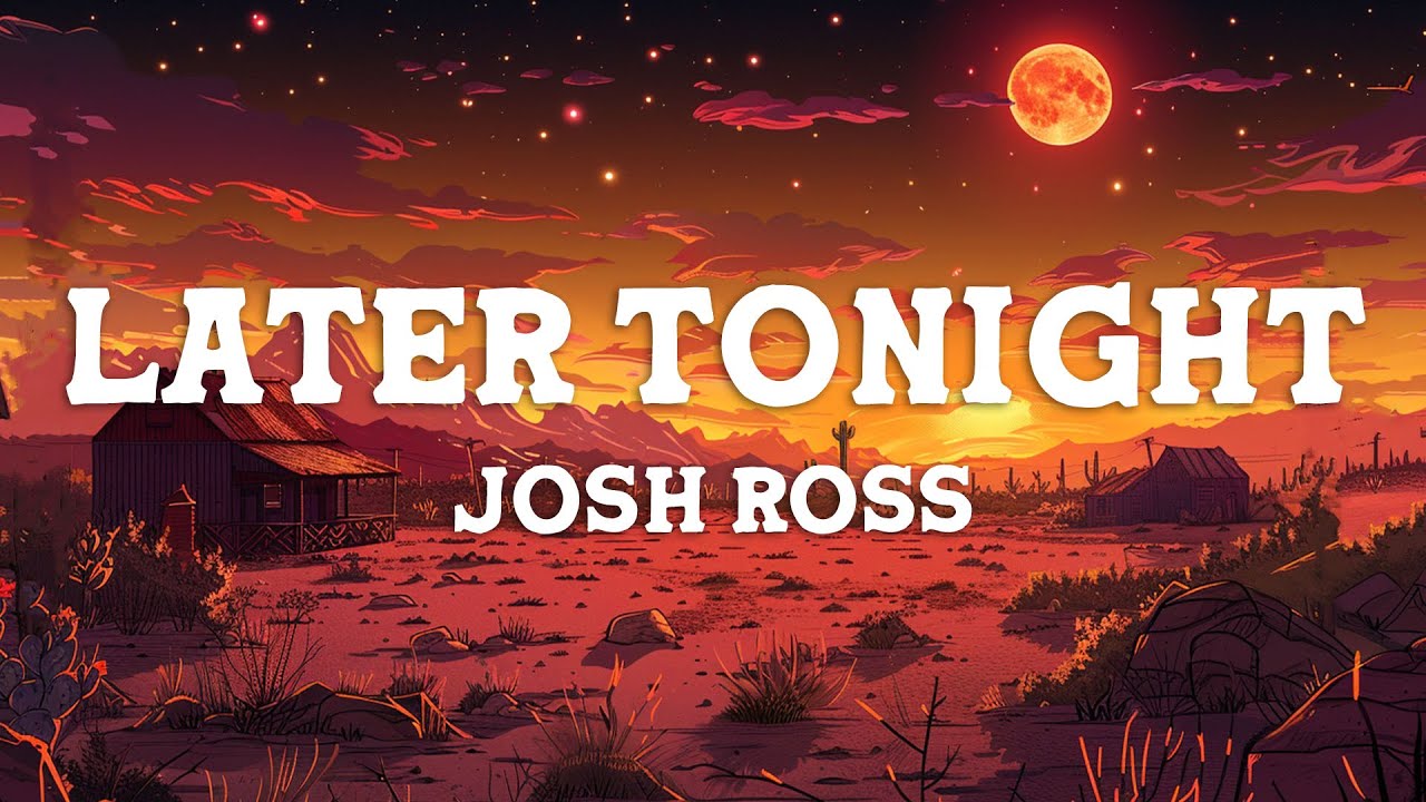 Josh Ross - Later Tonight (Lyrics) - YouTube