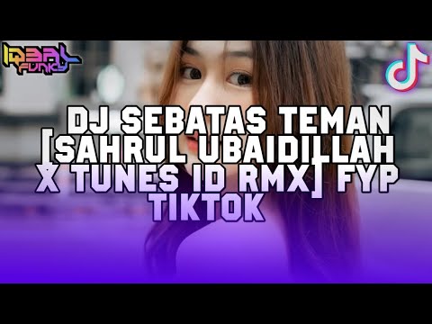 DJ SEBATAS TEMAN [SAHRUL UBAIDILLAH X TUNES ID RMX] VIRAL TIKTOK 2025 - YouTube