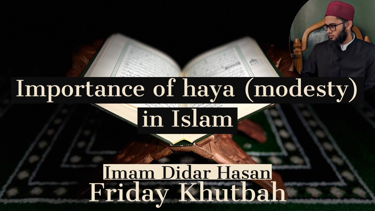 Khutbah: Importance of Haya (modesty) in Islam | Imam Didar Hasan ...