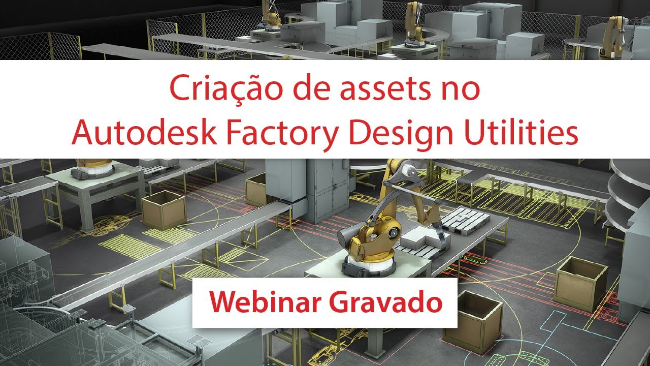 Criação de assets no Autodesk Factory Design Utilities | Webinar ...