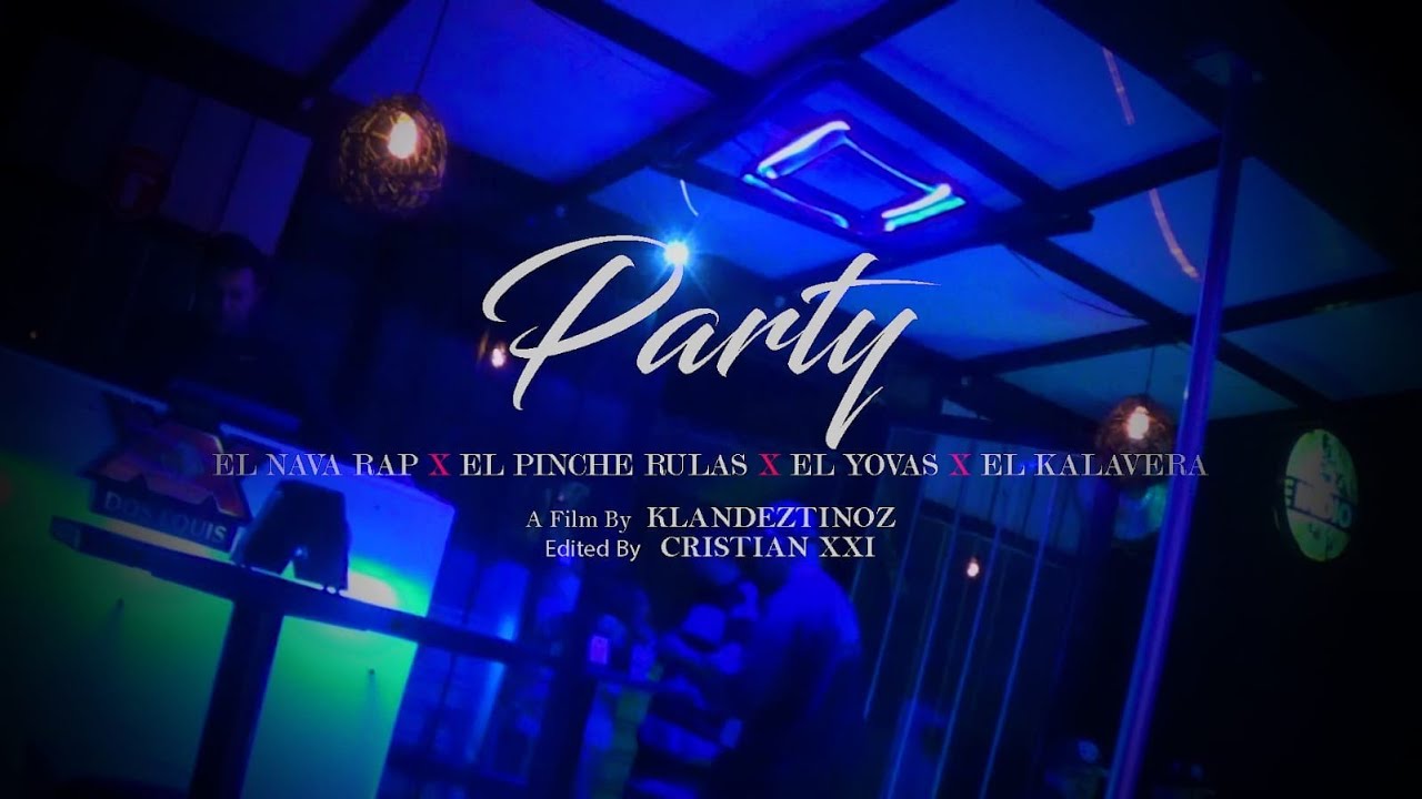 Party // El Nava Rap Ft @elkalavera8787 Ft @elrulasescopflowofic623 Ft ...