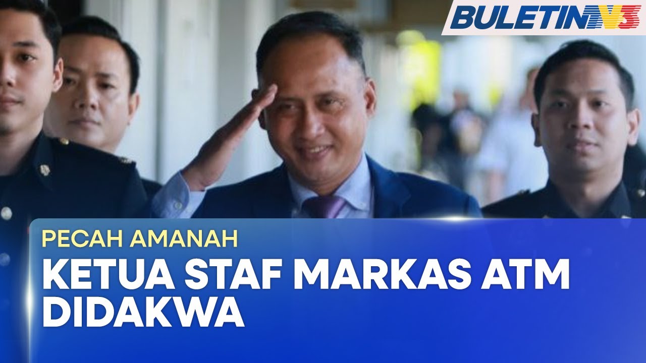 PECAH AMANAH | Ketua Staf Markas ATM Dituduh Pecah Amanah Dana TKAT RM5 ...