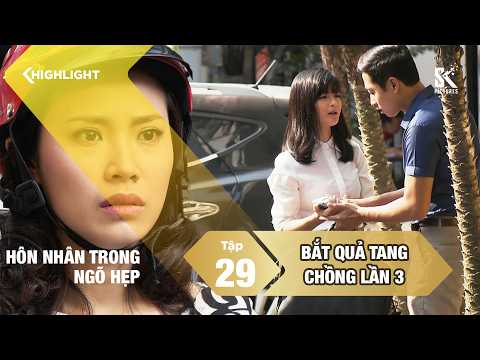 Đi tìm chị dâu, em chồng VÔ TÌNH phát hiện chồng ngoại tình | Hôn Nhân Trong Ngõ Hẹp | Tập 29
