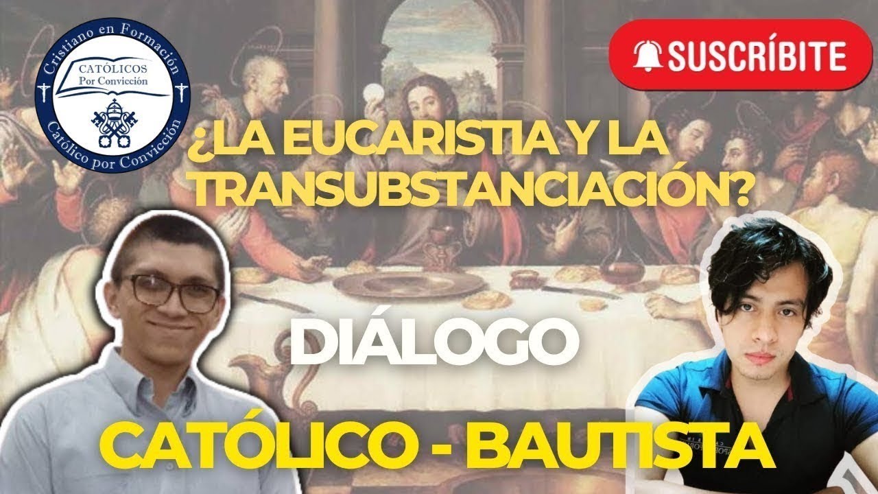 La EUCARISTIA y la TRANSUBSTANCIACIÓN | DIALOGO con "PROTESTANTE ...