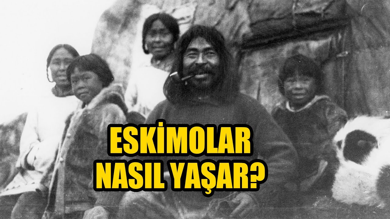 Eskimolar Nasıl Yaşar? | Eskimo Belgeseli | Nanook of The North - YouTube