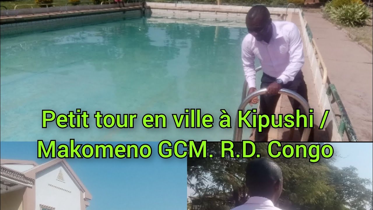 KIPUSHI : Visite au bassin de la ville et ballade sur quelques avenues ...