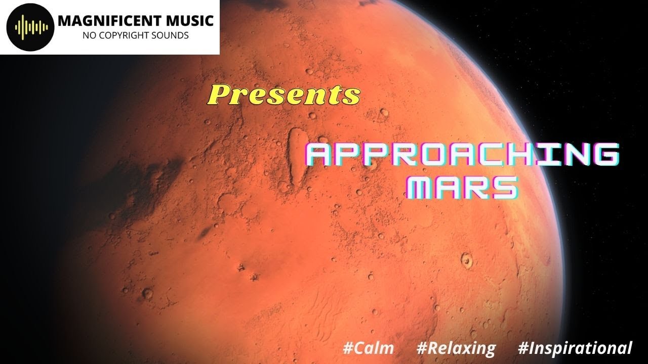 Approaching Mars . Free Copyright Safe Music | Calm | Relaxing ...