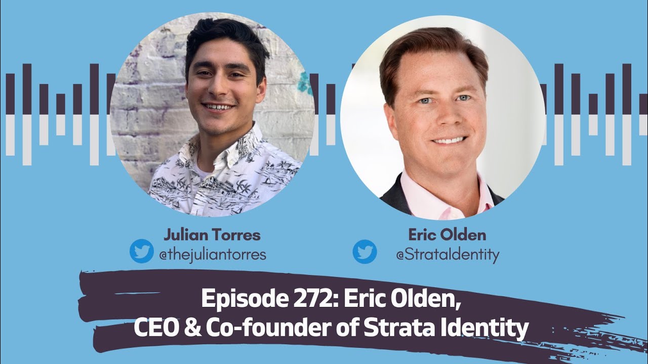 Episode 272: Eric Olden, CEO & Co-founder of Strata Identity | Host ...