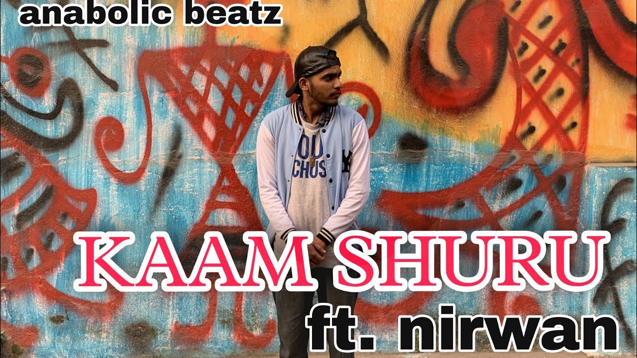 Kaam shuru ft. Nirwan/anabolic beatz/2023 new rap - YouTube