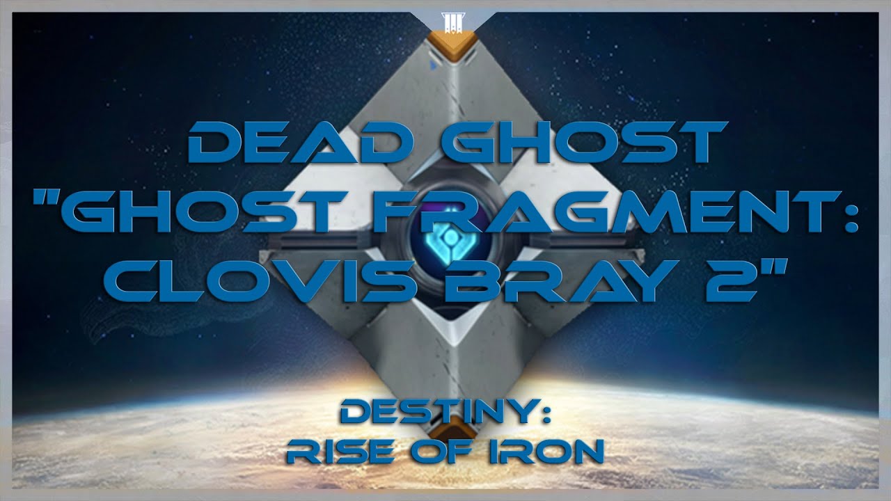Destiny: Rise of Iron Dead Ghost "Ghost Fragment: Clovis Bray 2" Patch ...