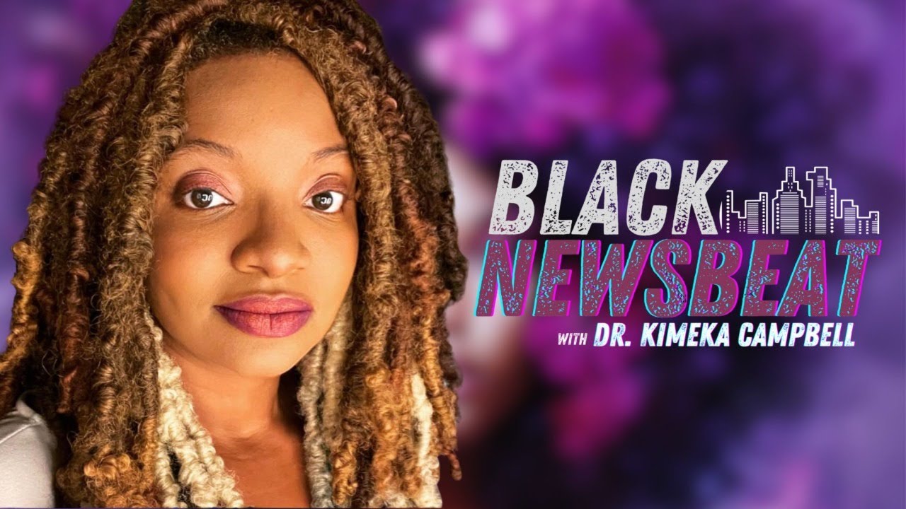 Black NewsBeat with Dr. Kimeka Campbell Season 4 - YouTube