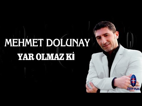 Duygusal Dertli Türküler  - Mehmet Dolunay  Yar Olmaz ki  - Türkü Dinle - Yeni Çıktı!!!  2019 / 2020