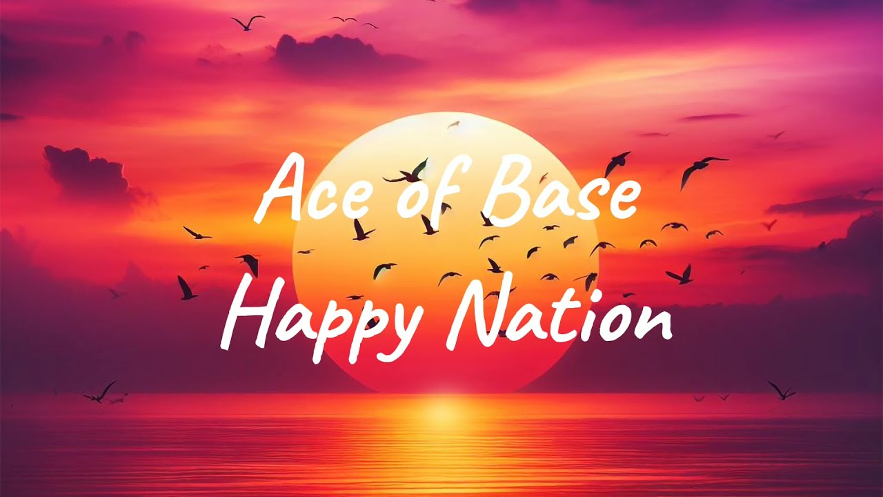 Ace of Base - Happy Nation (Lyrics) - YouTube