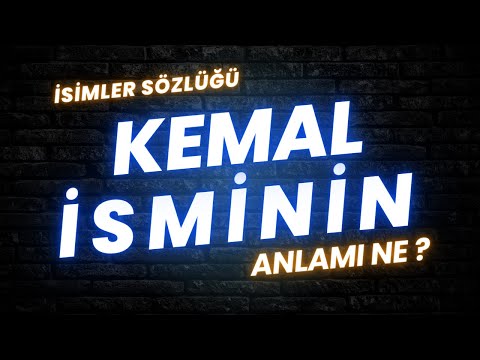 Kemal İsminin Anlamı Nedir Kur'an ı Kerim'de Geçiyor mu ?