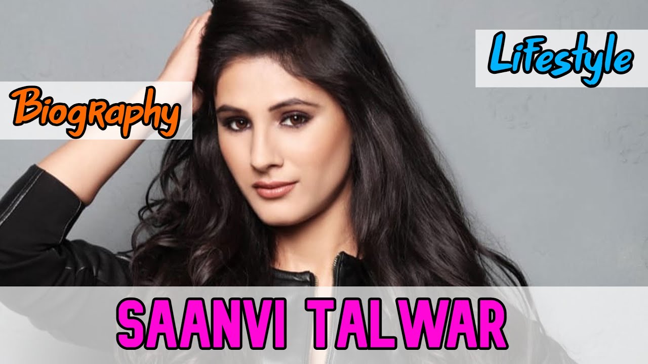 Saanvi Talwar Indian Actress Biography & Lifestyle - YouTube