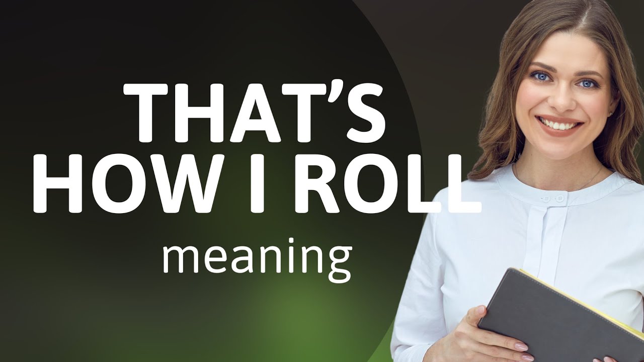 Unraveling Slang: Understanding "That’s How I Roll" - YouTube